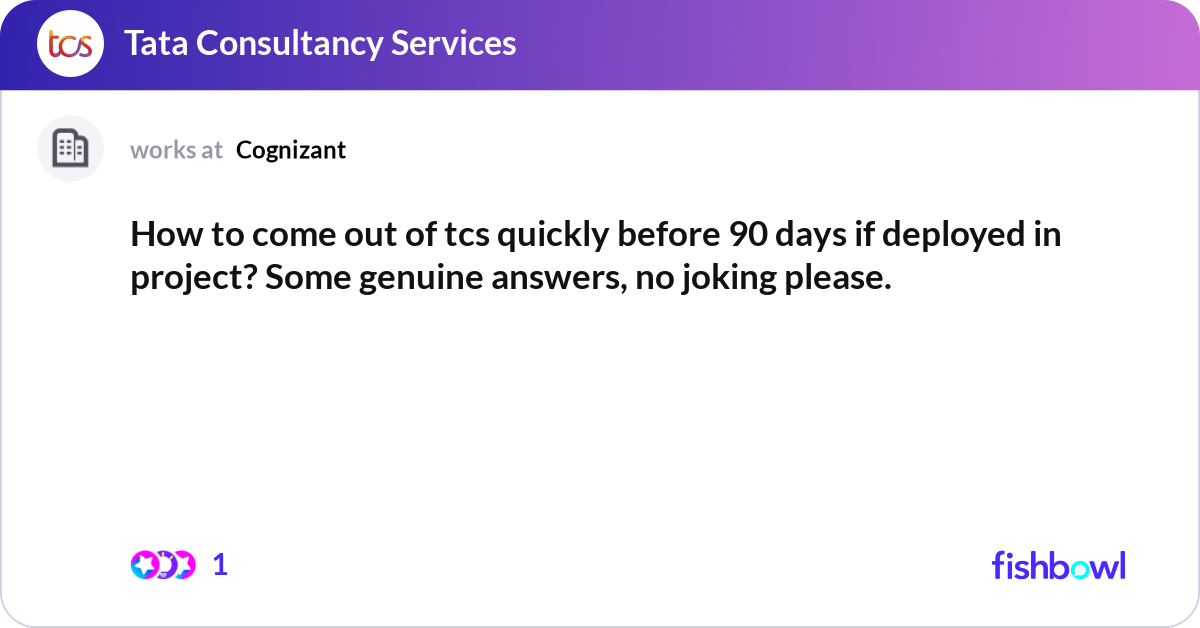 How to come out of tcs quickly before 90 days if d... | Fishbowl