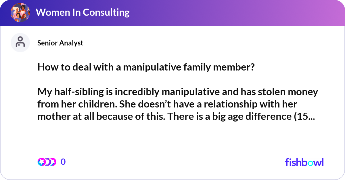 How to deal with a manipulative family member? My... | Fishbowl