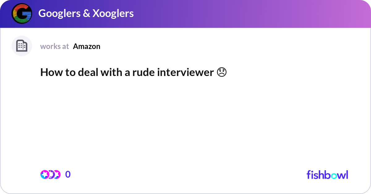How to deal with a rude interviewer 😞 | Fishbowl