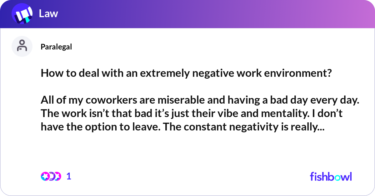 How to deal with an extremely negative work enviro... | Fishbowl