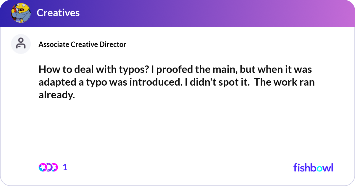 How to deal with typos? I proofed the main, but wh... | Fishbowl