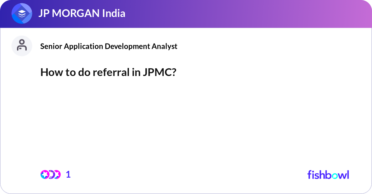 How to do referral in JPMC? | Fishbowl