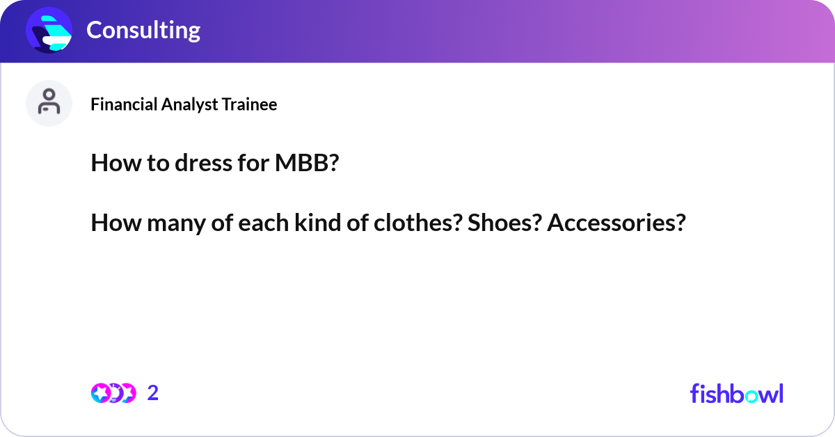 How to dress for MBB? How many of each kind of cl... | Fishbowl