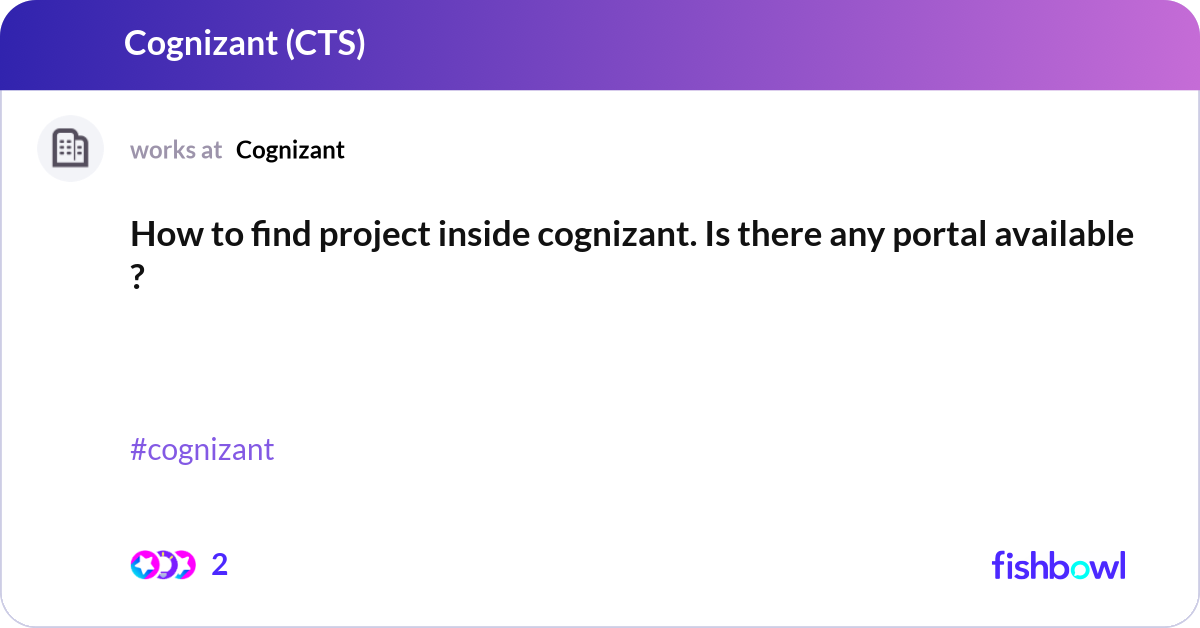 How to find project inside cognizant. Is there any... | Fishbowl