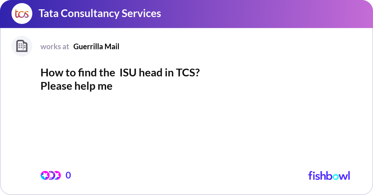 How to find the ISU head in TCS? Please help me | Fishbowl