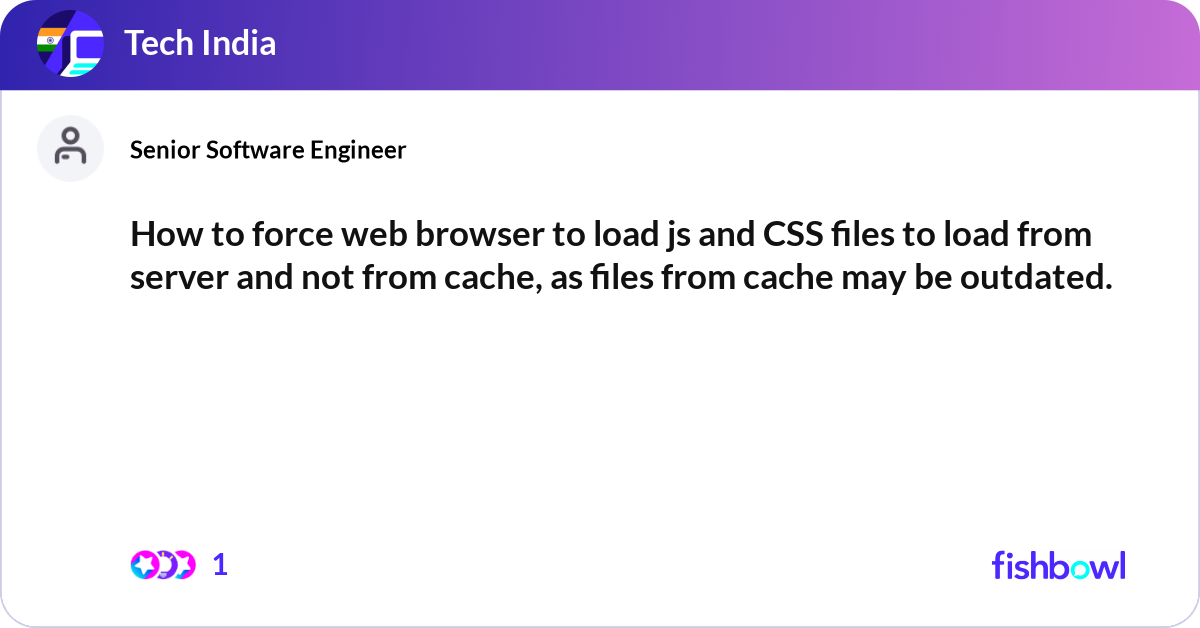 How to force web browser to load js and CSS files ... | Fishbowl