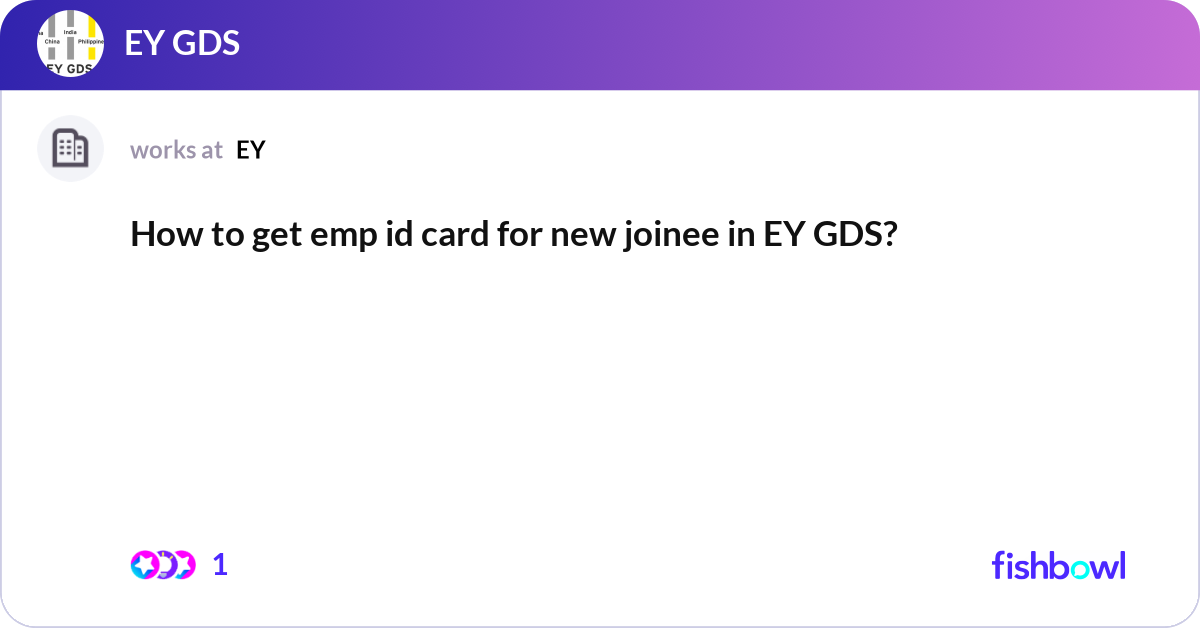 How to get emp id card for new joinee in EY GDS? | Fishbowl