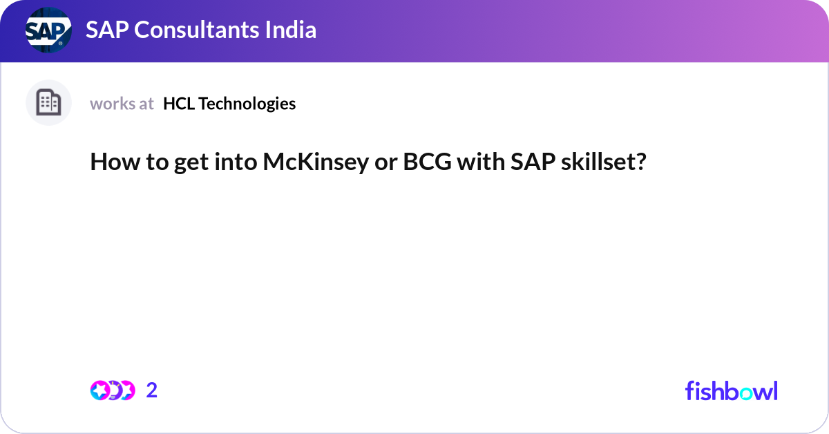 How to get into McKinsey or BCG with SAP skillset?... | Fishbowl