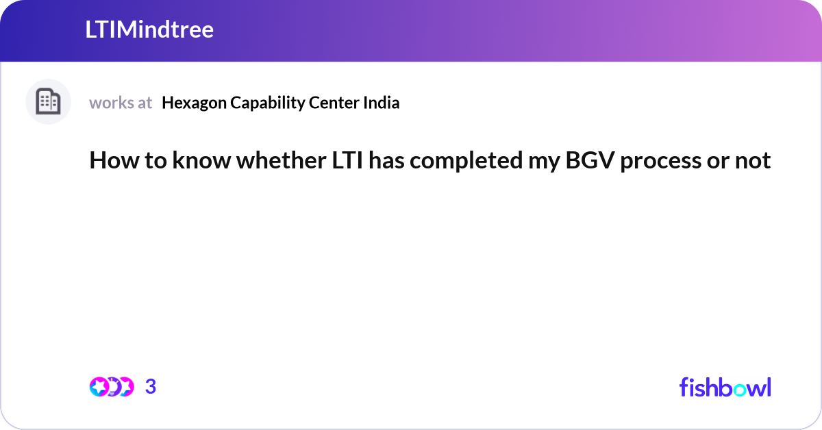 How to know whether LTI has completed my BGV proce... | Fishbowl