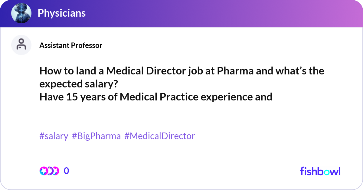 How to land a Medical Director job at Pharma and w... | Fishbowl