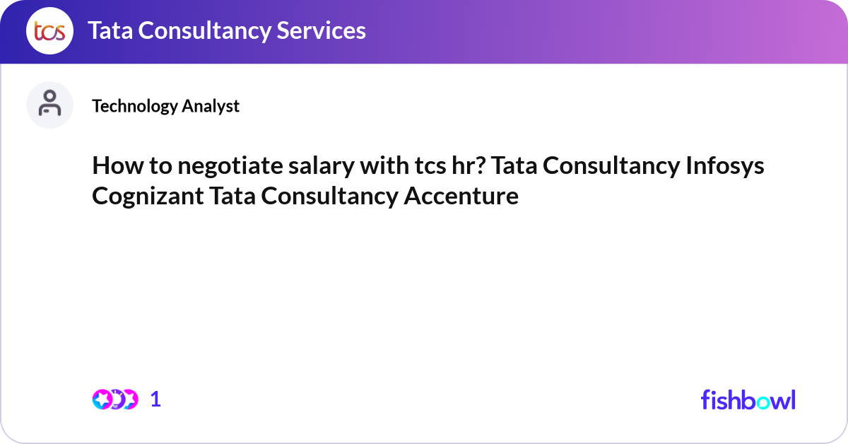 How to negotiate salary with tcs hr? Tata Consulta... | Fishbowl