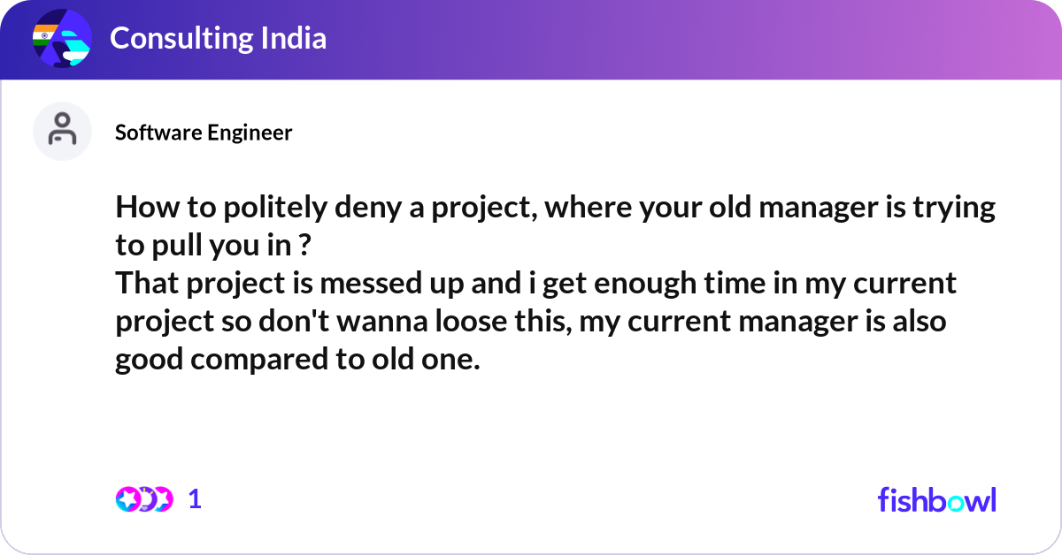How to politely deny a project, where your old man... | Fishbowl