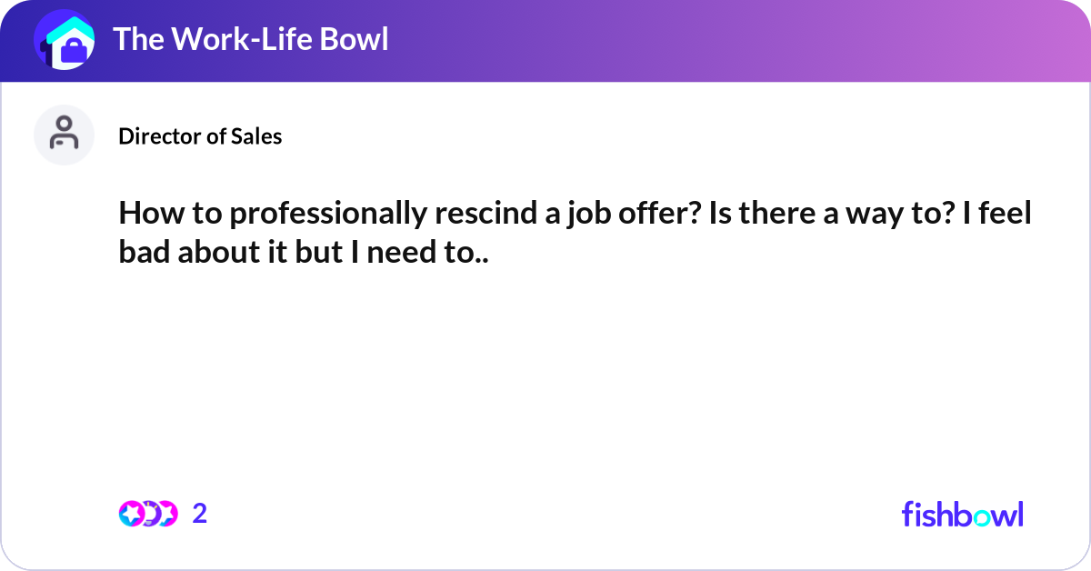How to professionally rescind a job offer? Is ther... | Fishbowl