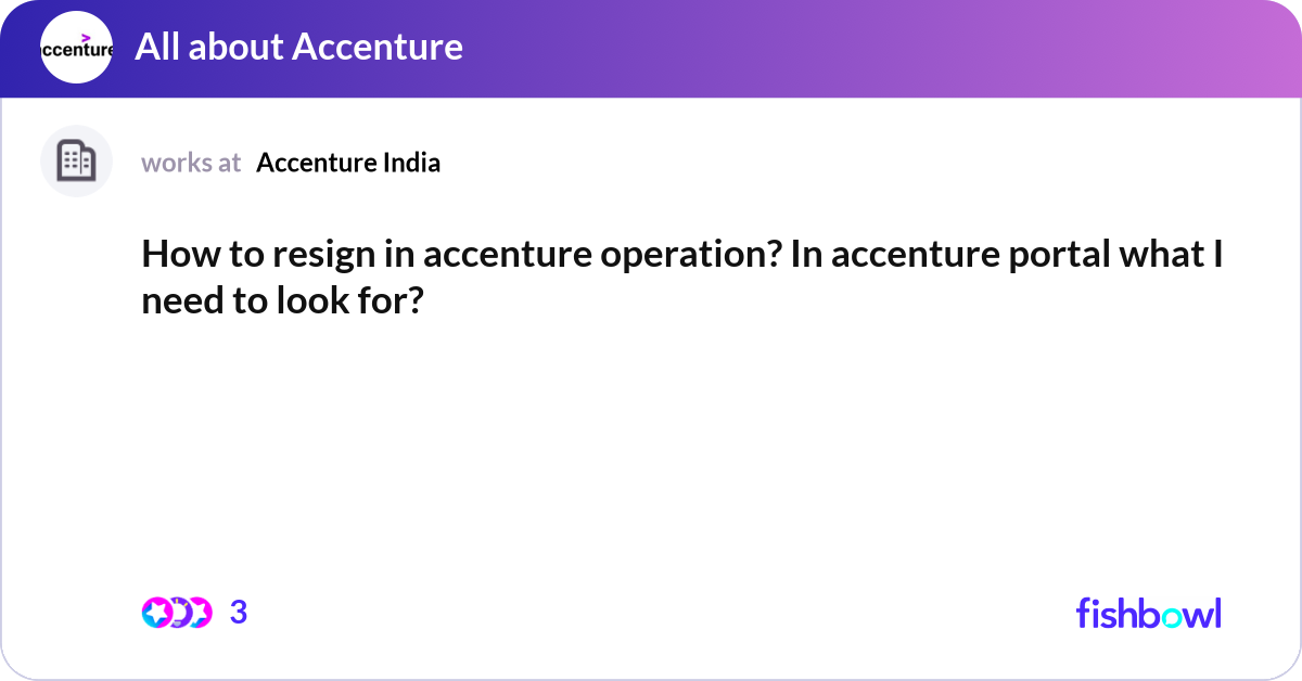 How to resign in accenture operation? In accenture... | Fishbowl