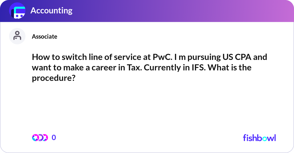 How to switch line of service at PwC. I m pursuing... | Fishbowl