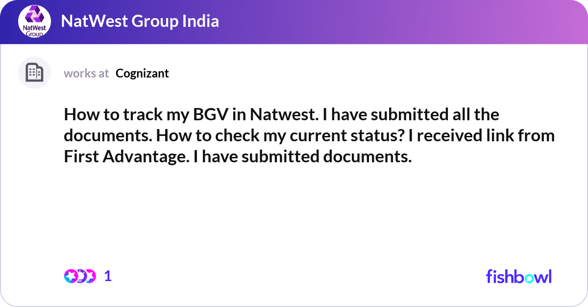 How to track my BGV in Natwest. I have submitted a... | Fishbowl