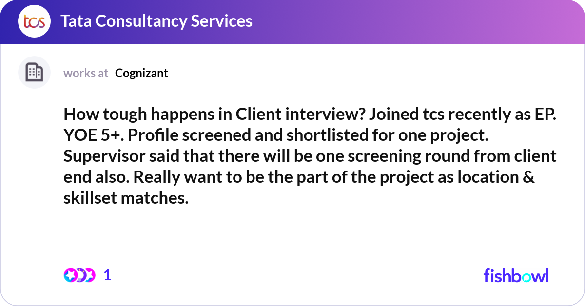 How tough happens in Client interview? Joined tcs ... | Fishbowl