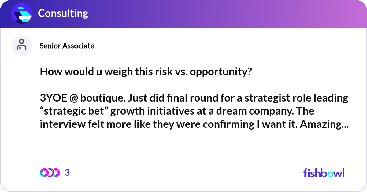 How would u weigh this risk vs. opportunity? 3YOE... | Fishbowl