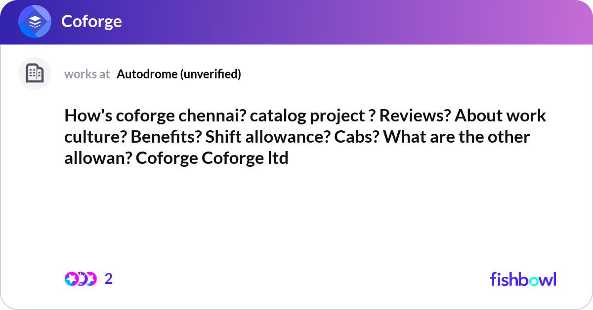 How's coforge chennai? catalog project ? Reviews? ... | Fishbowl