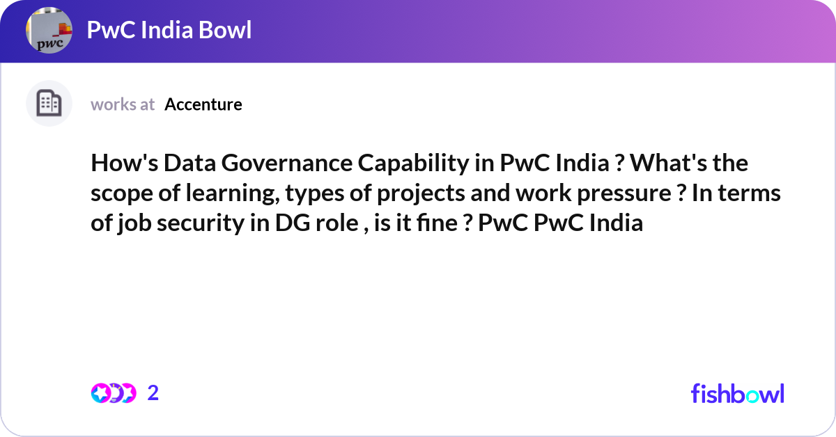 How's Data Governance Capability in PwC India ? Wh... | Fishbowl