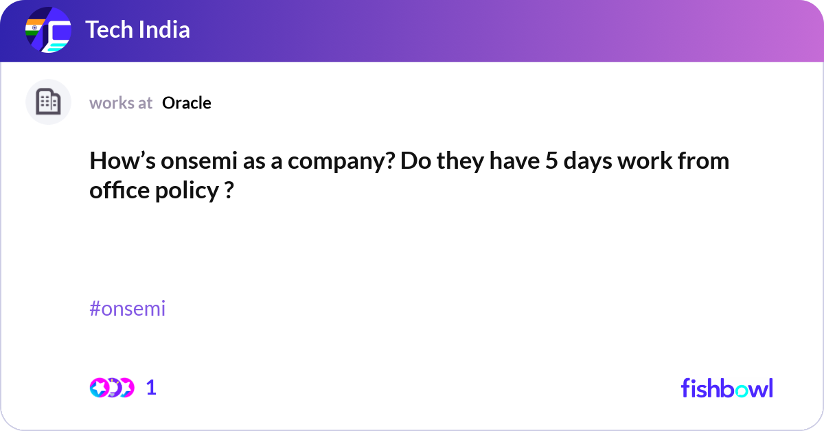How’s onsemi as a company? Do they have 5 days wor... | Fishbowl
