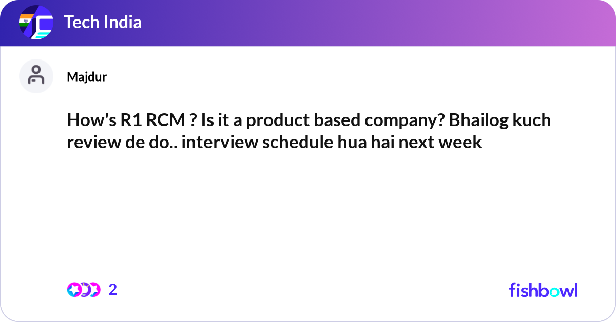 How's R1 RCM ? Is it a product based company? Bhai... | Fishbowl