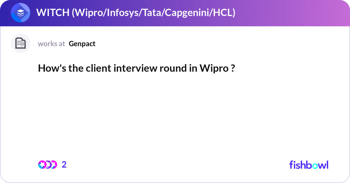 How's the client interview round in Wipro ? | Fishbowl