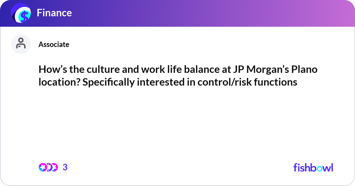 How’s the culture and work life balance at JP Morg... | Fishbowl