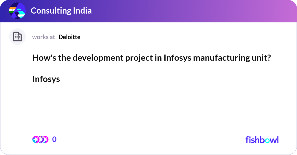 How's the development project in Infosys manufactu... | Fishbowl