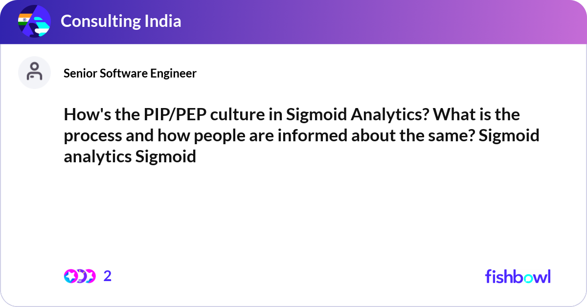 How's the PIP/PEP culture in Sigmoid Analytics? Wh... | Fishbowl
