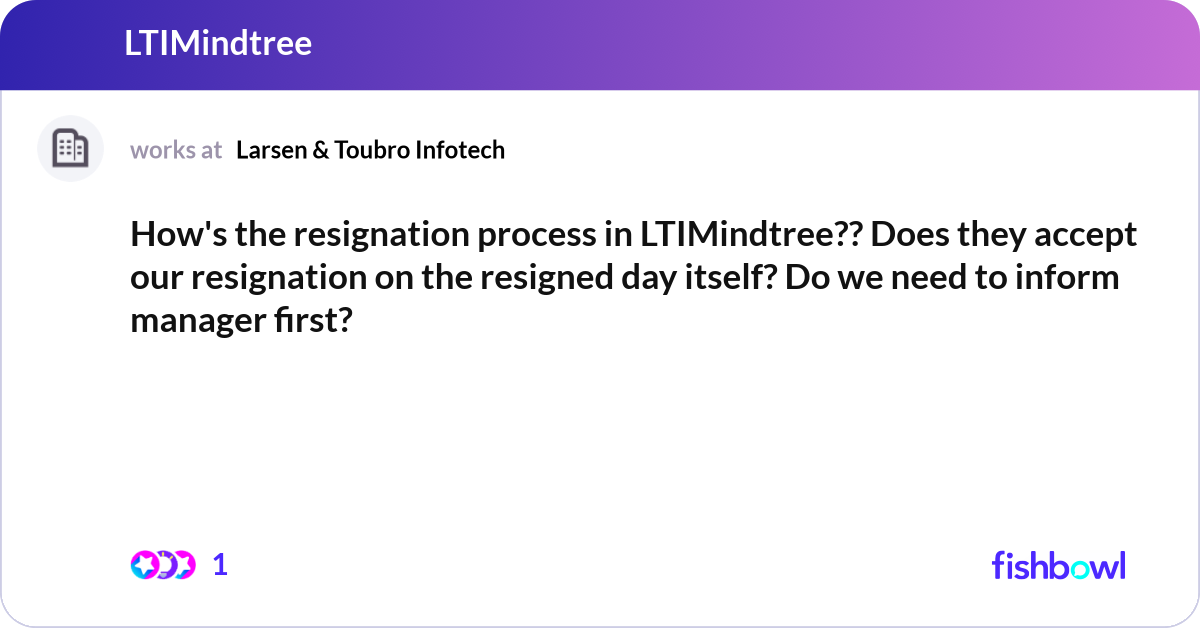 How's the resignation process in LTIMindtree?? Doe... | Fishbowl
