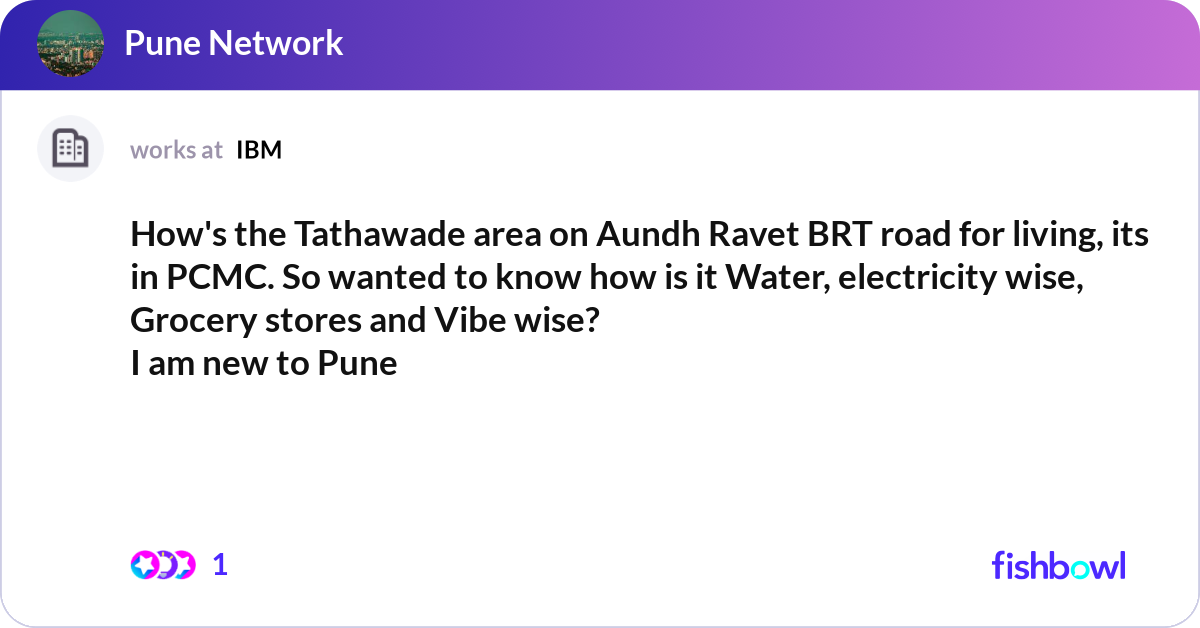 How's the Tathawade area on Aundh Ravet BRT road f... | Fishbowl