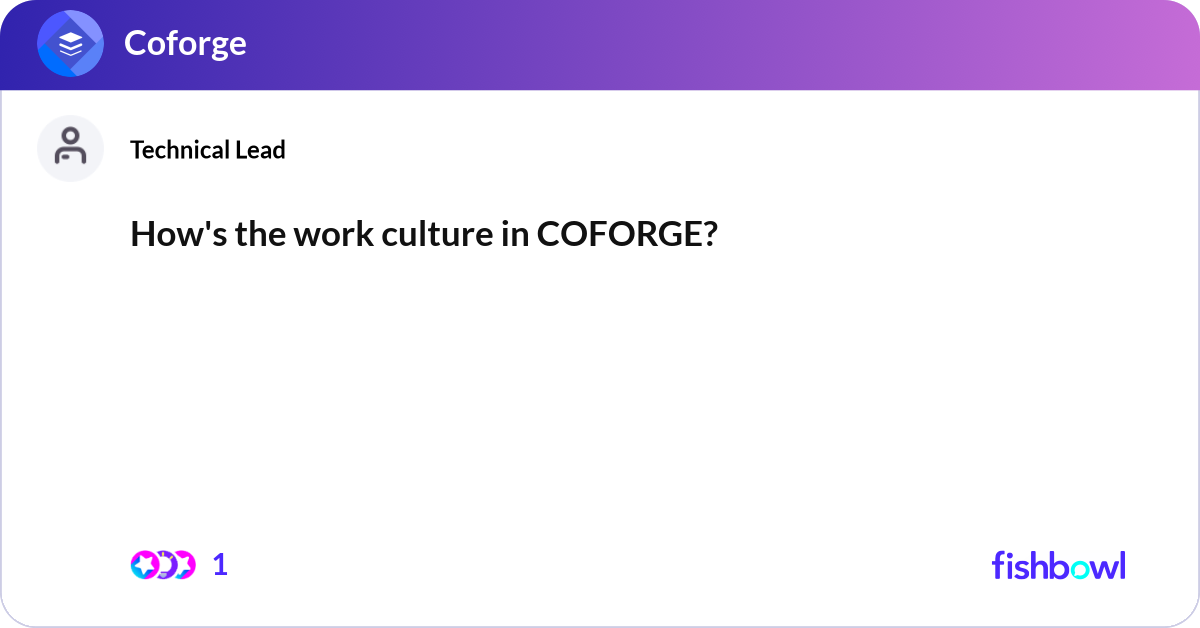 How's the work culture in COFORGE? | Fishbowl