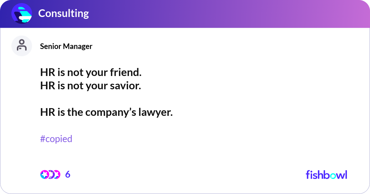 HR is not your friend. HR is not your savior. HR ... | Fishbowl