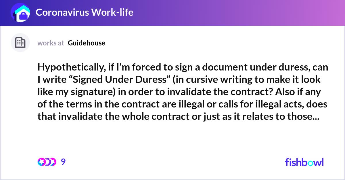 Hypothetically, if I’m forced to sign a document u... | Fishbowl