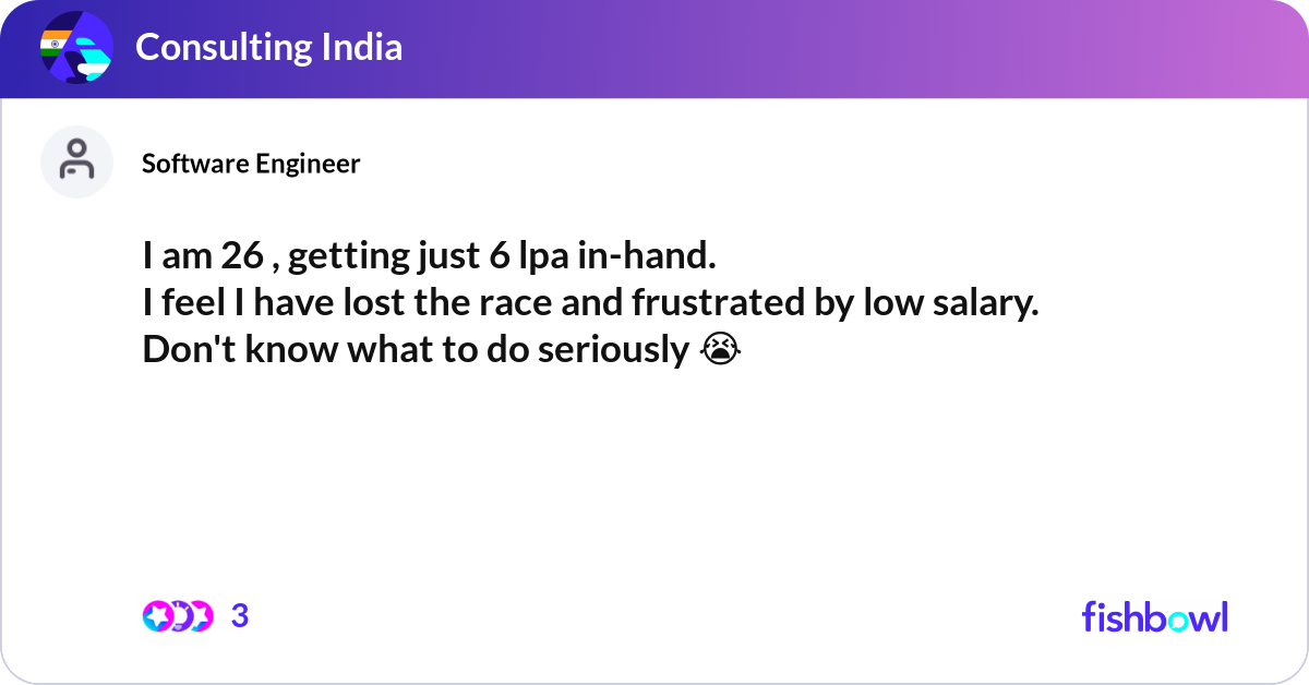 I am 26 , getting just 6 lpa in-hand. I feel I hav... | Fishbowl