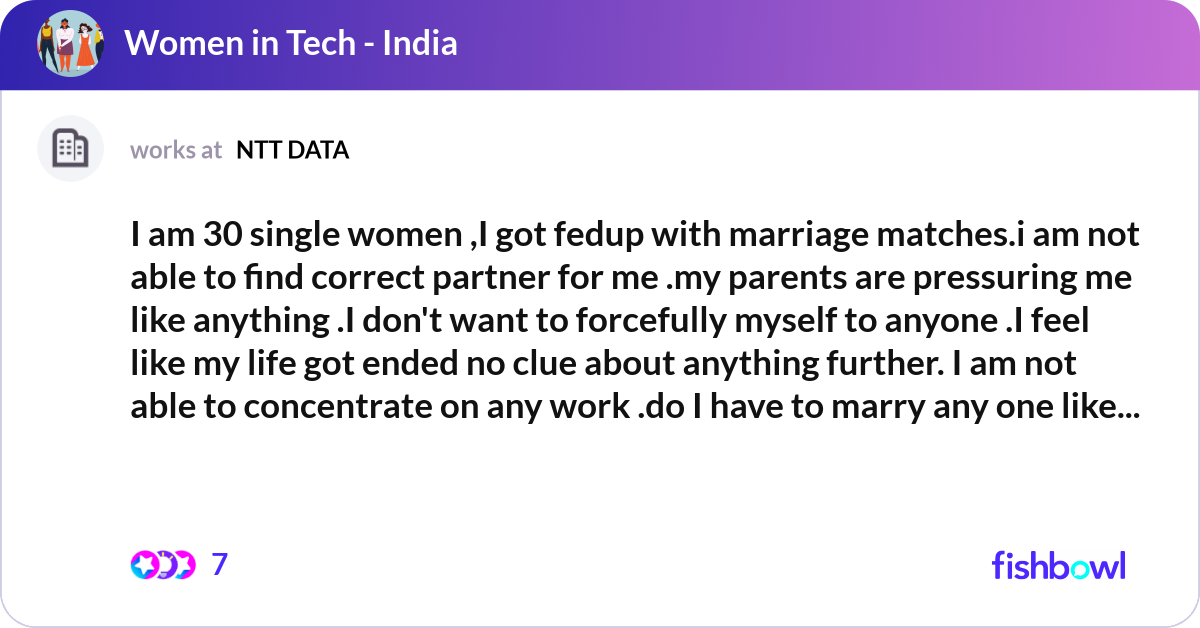 I am 30 single women ,I got fedup with marriage ma... | Fishbowl