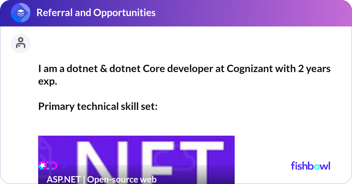 I am a dotnet & dotnet Core developer at Cognizant... | Fishbowl