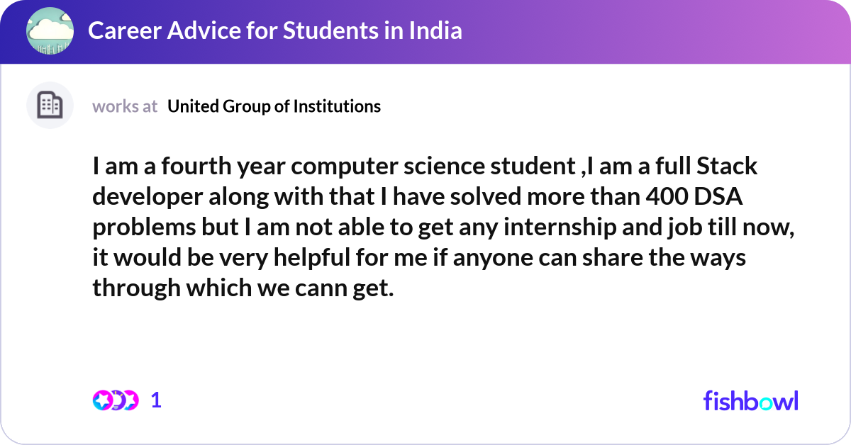 I am a fourth year computer science student ,I am ... | Fishbowl