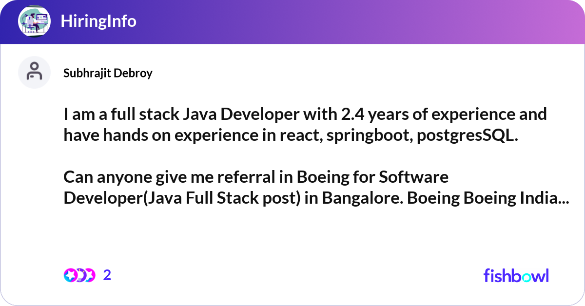 I am a full stack Java Developer with 2.4 years of... | Fishbowl