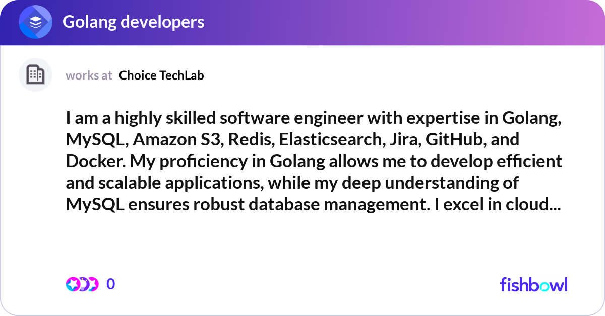 I am a highly skilled software engineer with exper... | Fishbowl