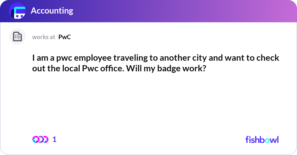 I am a pwc employee traveling to another city and ... | Fishbowl