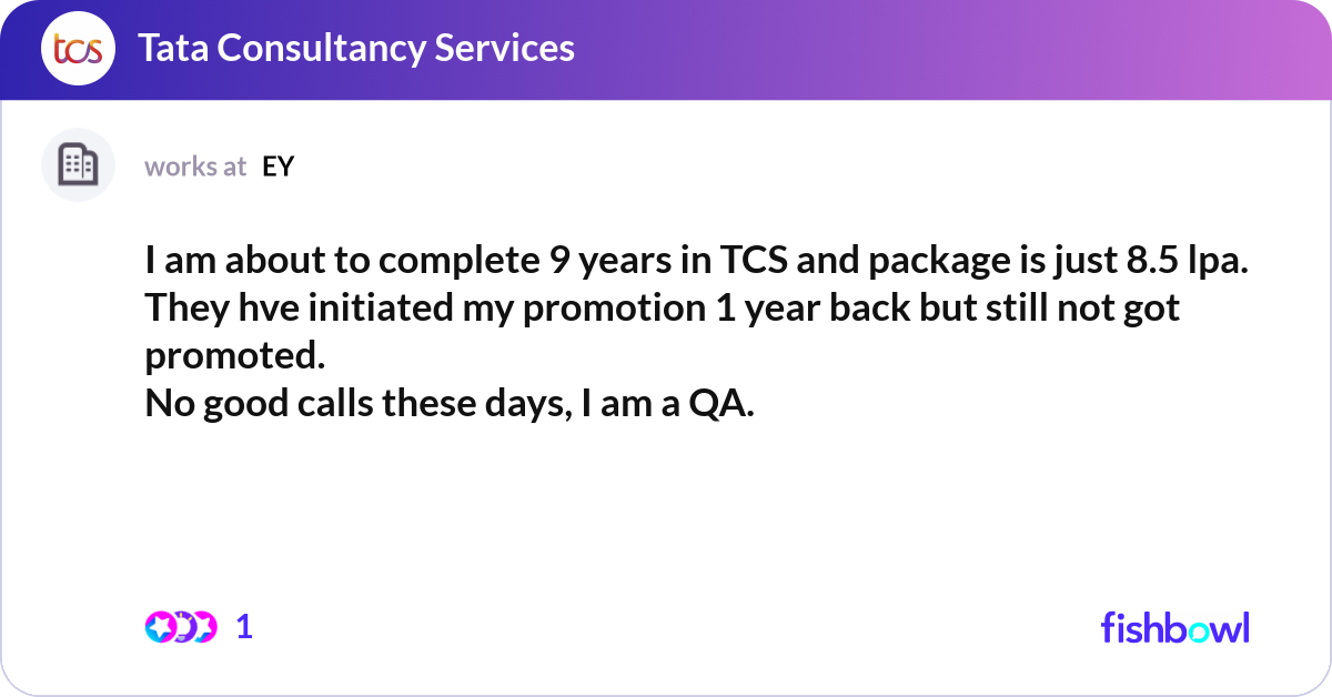 I am about to complete 9 years in TCS and package ... | Fishbowl