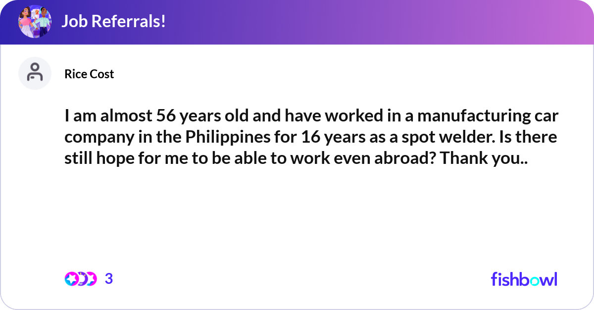 I am almost 56 years old and have worked in a manu... | Fishbowl