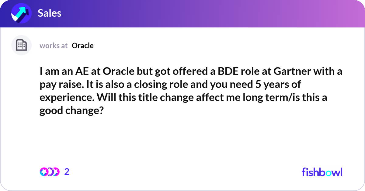 I am an AE at Oracle but got offered a BDE role at... | Fishbowl