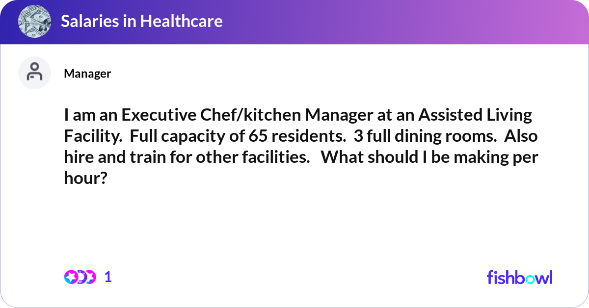 I am an Executive Chef/kitchen Manager at an Assis... | Fishbowl
