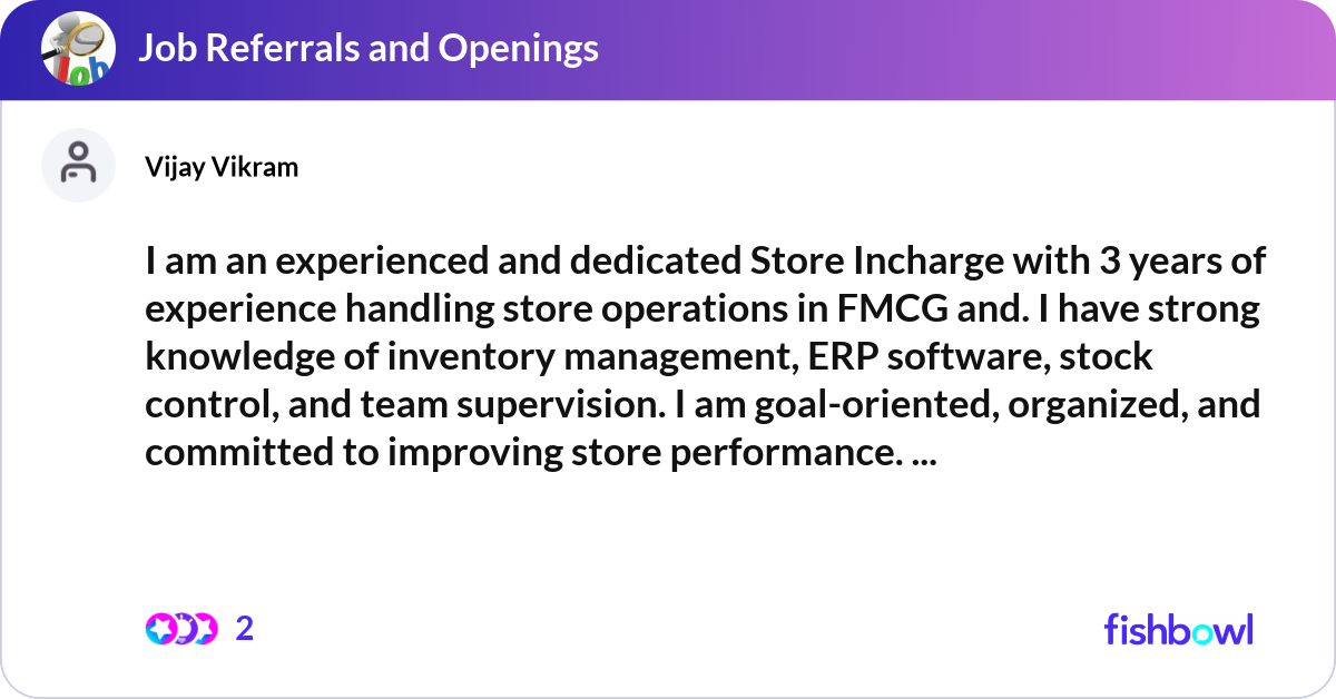 I am an experienced and dedicated Store Incharge w... | Fishbowl