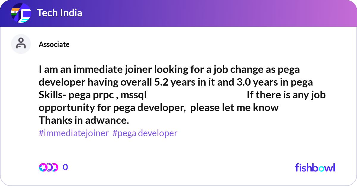I am an immediate joiner looking for a job change ... | Fishbowl