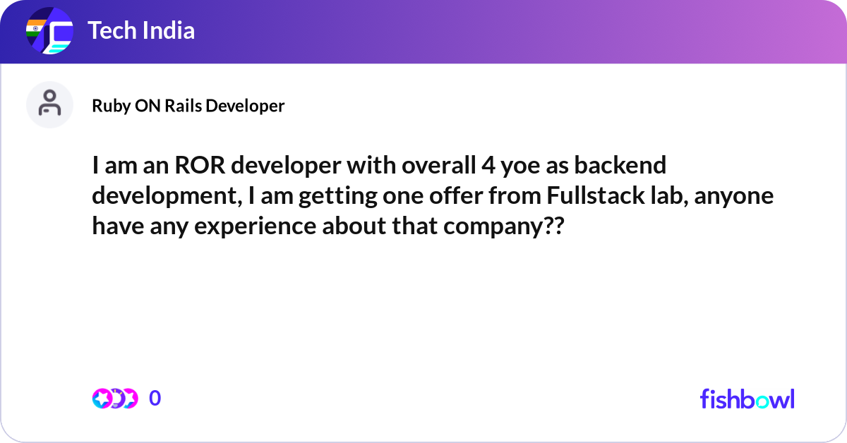 I am an ROR developer with overall 4 yoe as backen... | Fishbowl