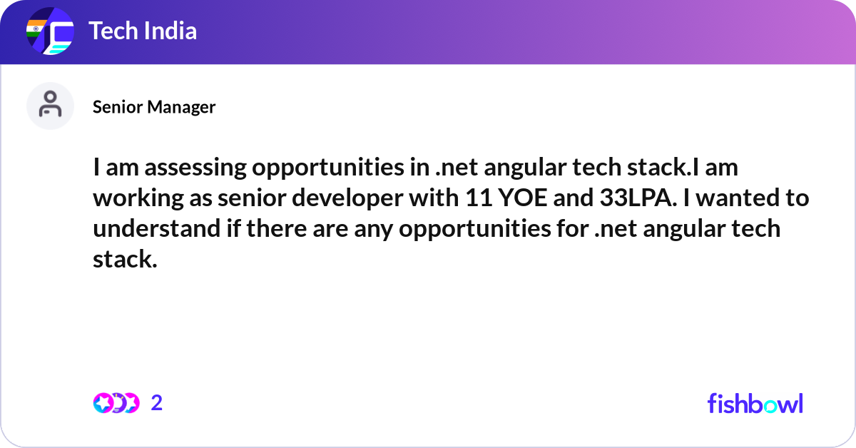 I am assessing opportunities in .net angular tech ... | Fishbowl
